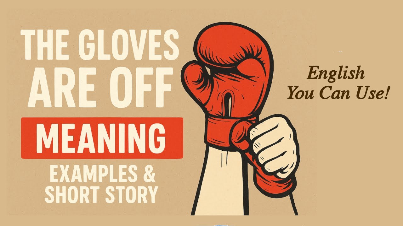 The Gloves Are Off | Meaning, Examples, and Story Explained in Simple ...