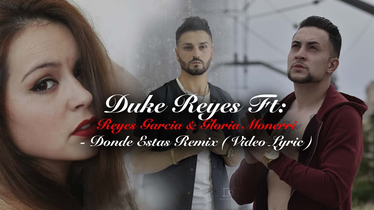 Duke Reyes Ft: Reyes Garcia & Gloria Monerri - Donde Estas Remix ...