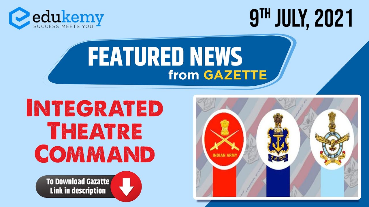Integrated Theatre Command- 9th July | Featured News - Gazette ...