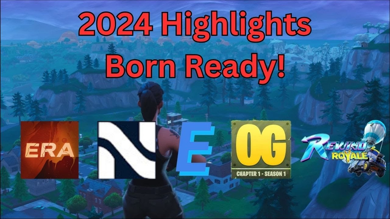 2024 Highlights, Born Ready! -Fortnite Project Era, Flux, Nexus, EZFN ...