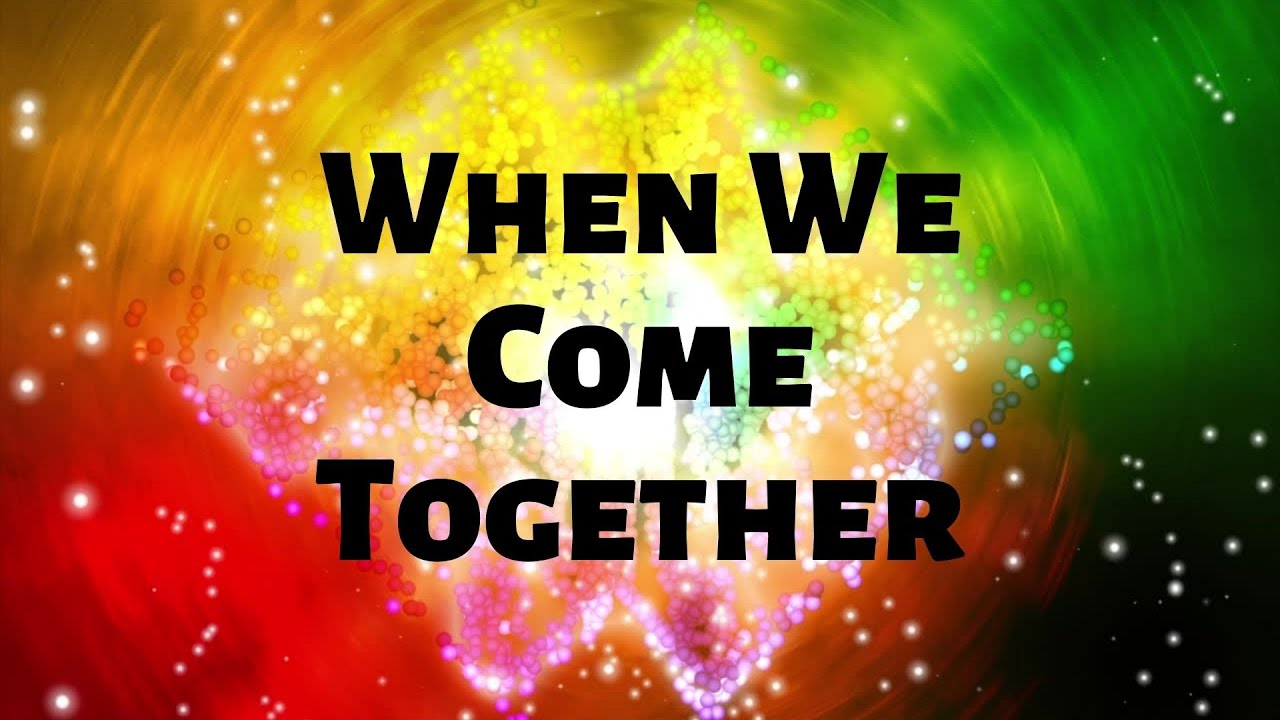 When We Come Together - YouTube