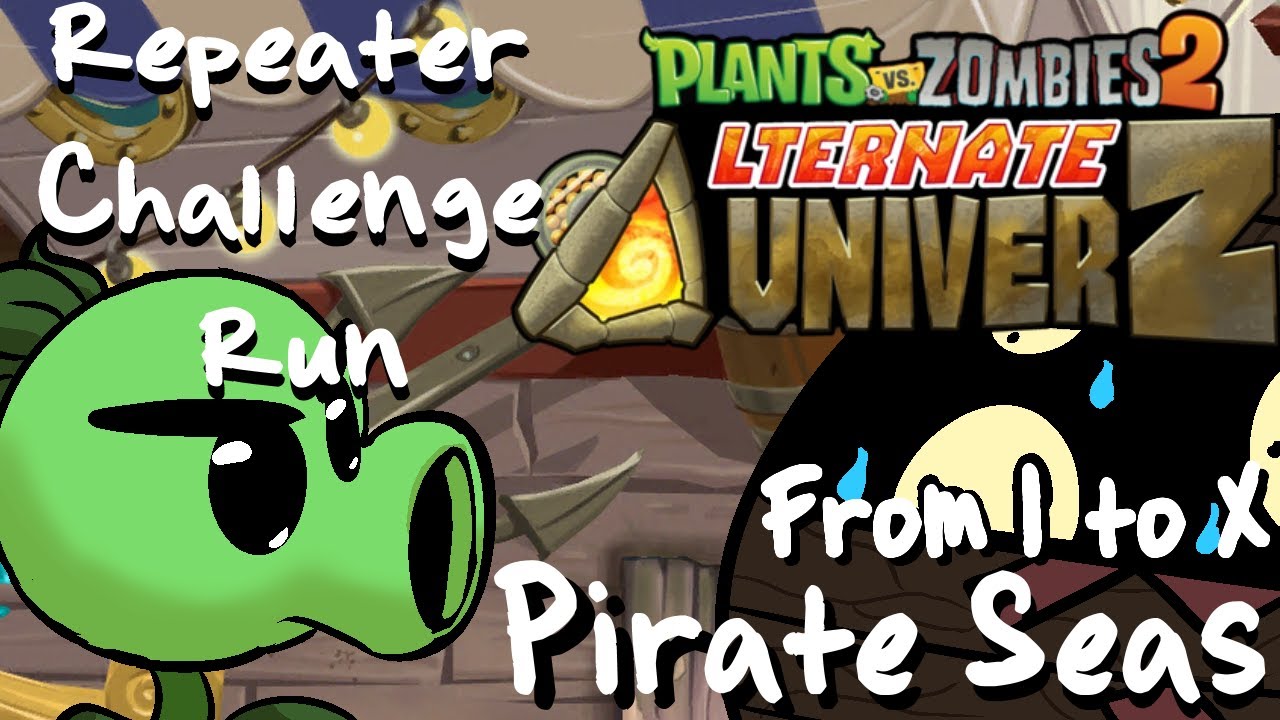 PvZ2 Alternate UniverZ Repeater Challenge Run: Pirate Seas - YouTube