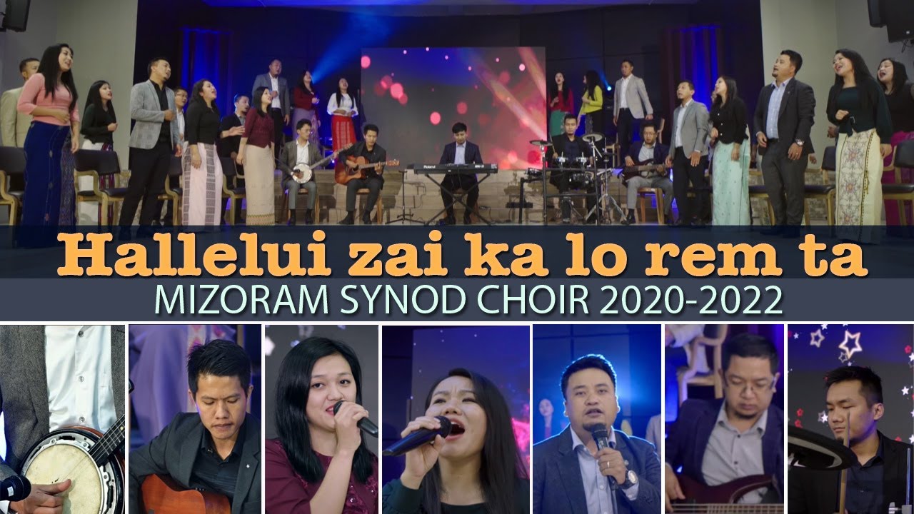 Mizoram Synod Choir (2020 - 2022) - Hallelui Zai Ka Lo Rem Ta (Official ...