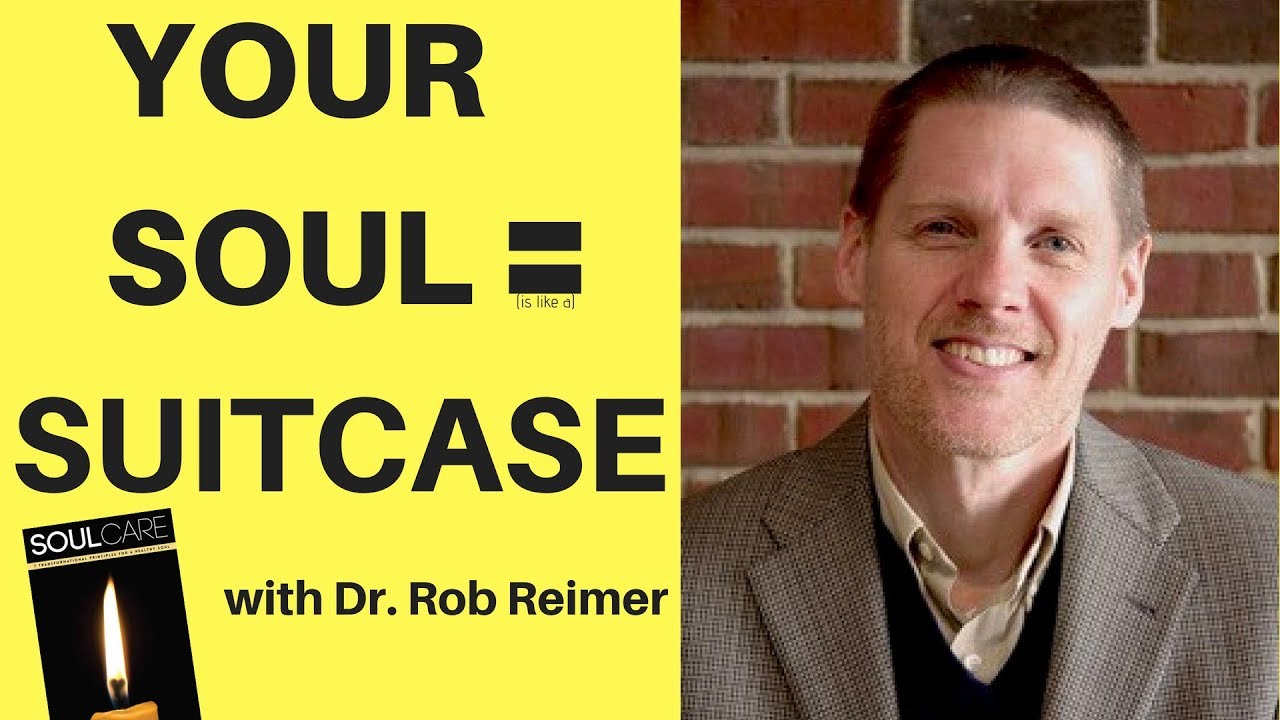 Dr. Rob Reimer: Self-awareness, Soul Care, and Getting to the Next ...