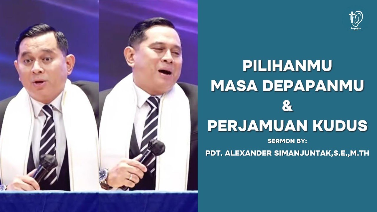 Pilihanmu Masa Depanmu & Perjamuan Kudus || Pdt.Alexander Simanjuntak,S ...