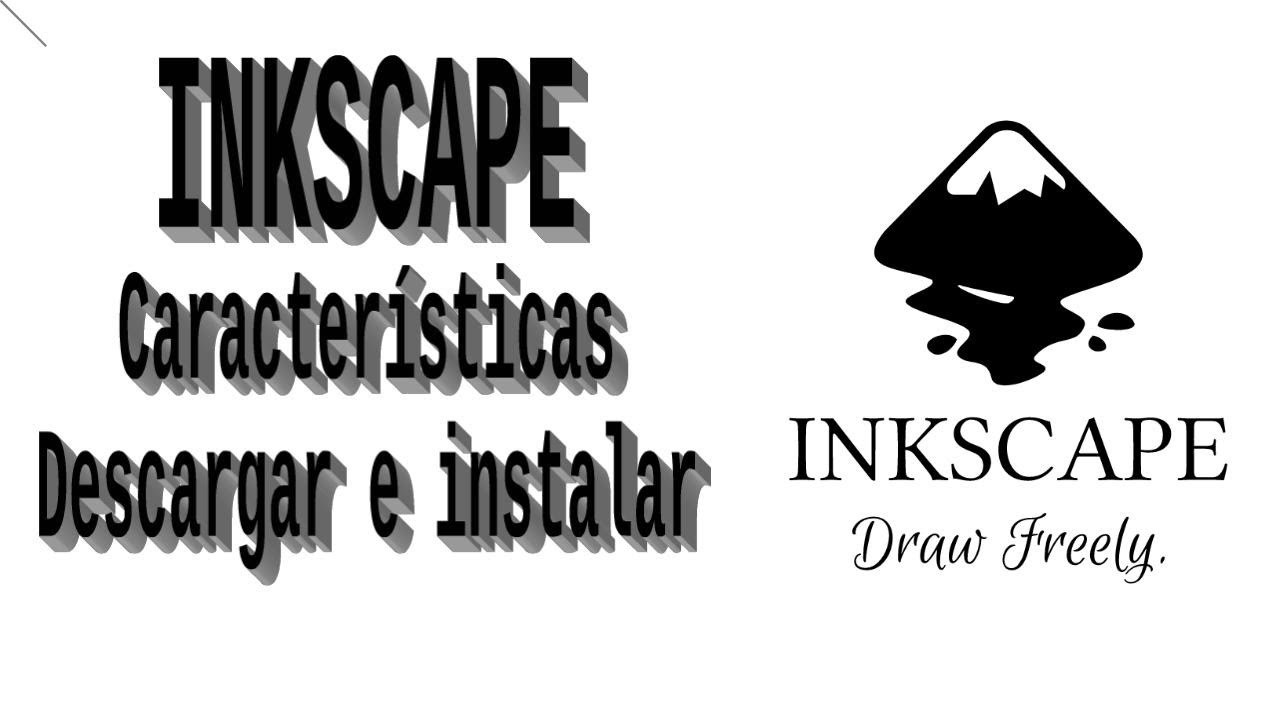 INKSCAPE. Descargar, Instalar, Características. Editor de gráficos vectoriales, libre y open ...