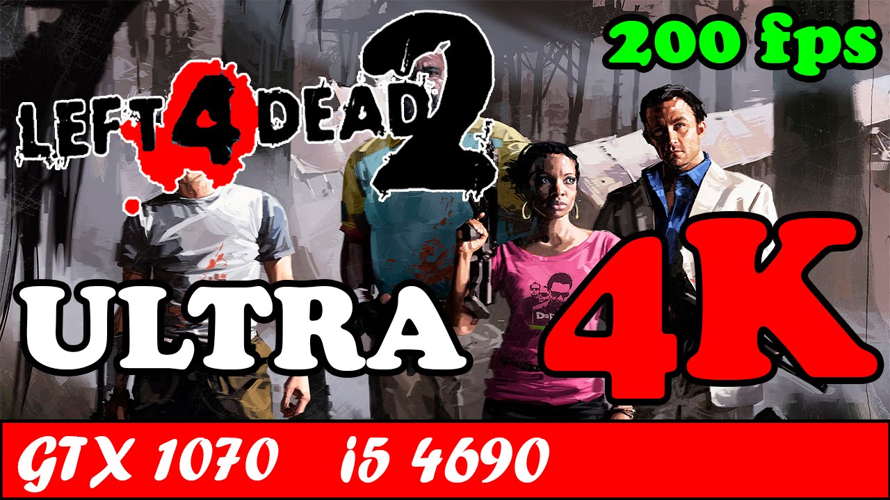 Left 4 Dead 2 (4K) (Ultra Settings) | GTX 1070 + i5 4690 [2160p 60fps ...
