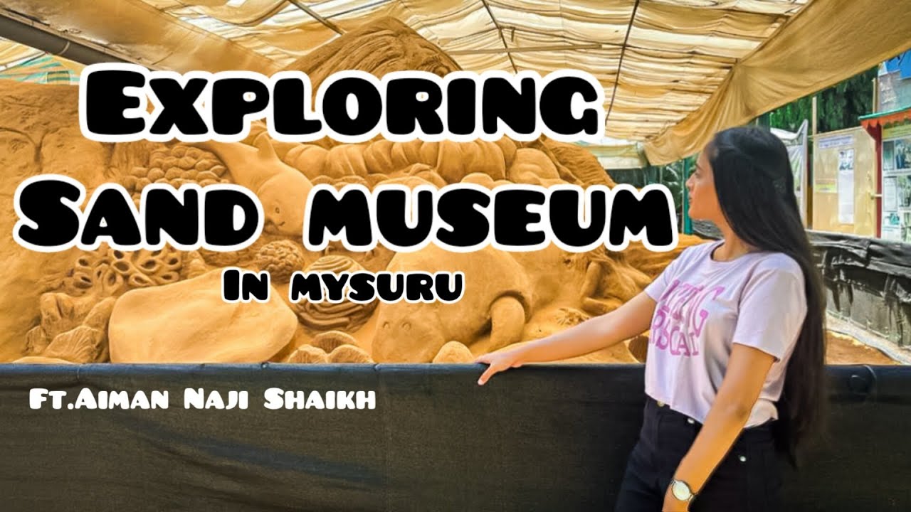 Exploring Sand Museum in Mysuru| Talent hai bhai talent| Ft.Aiman ...