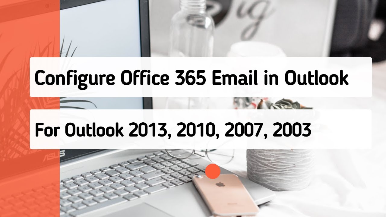 Steps to Configure Office 365 Mailbox Email Account in Outlook - YouTube
