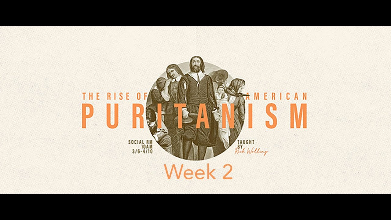 The Rise of American Puritanism with Rick Wolling Class 2 - YouTube