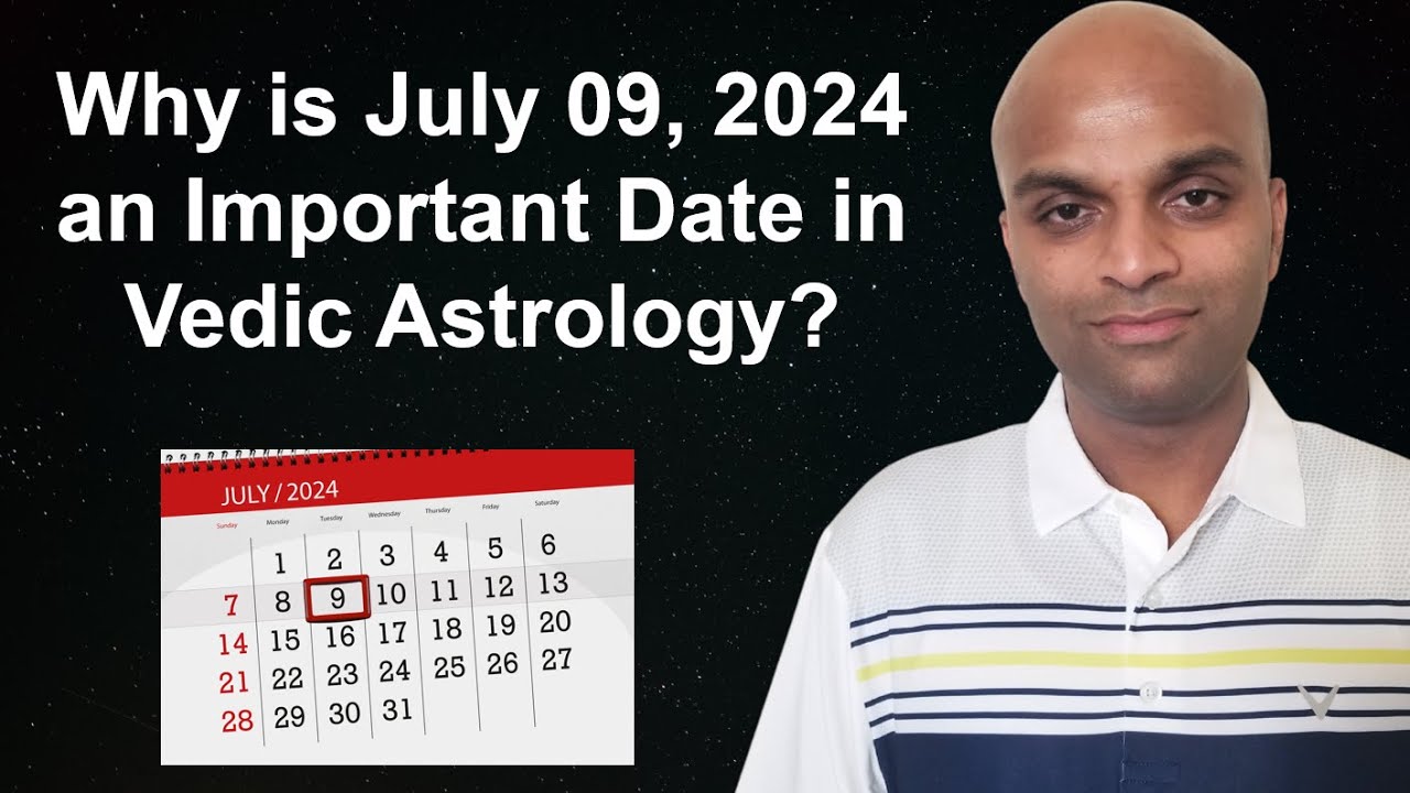 Why is July 09, 2024 an Important Date in Vedic Astrology? - YouTube