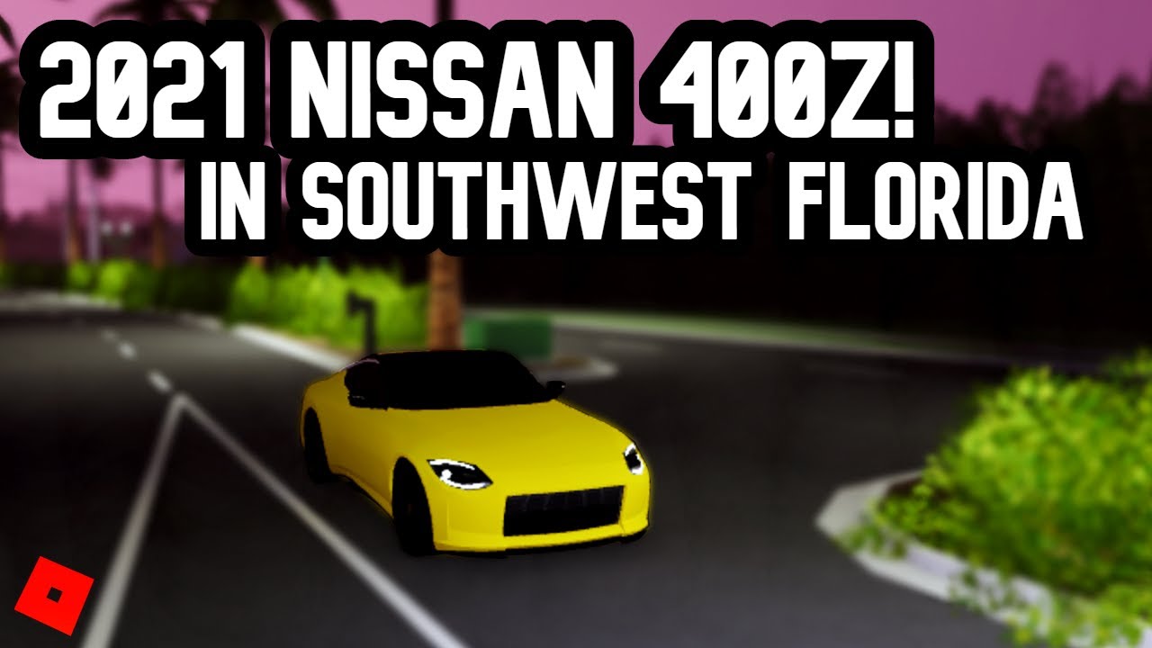 2021 Nissan 400Z In SOUTHWEST FLORIDA! | Roblox - YouTube
