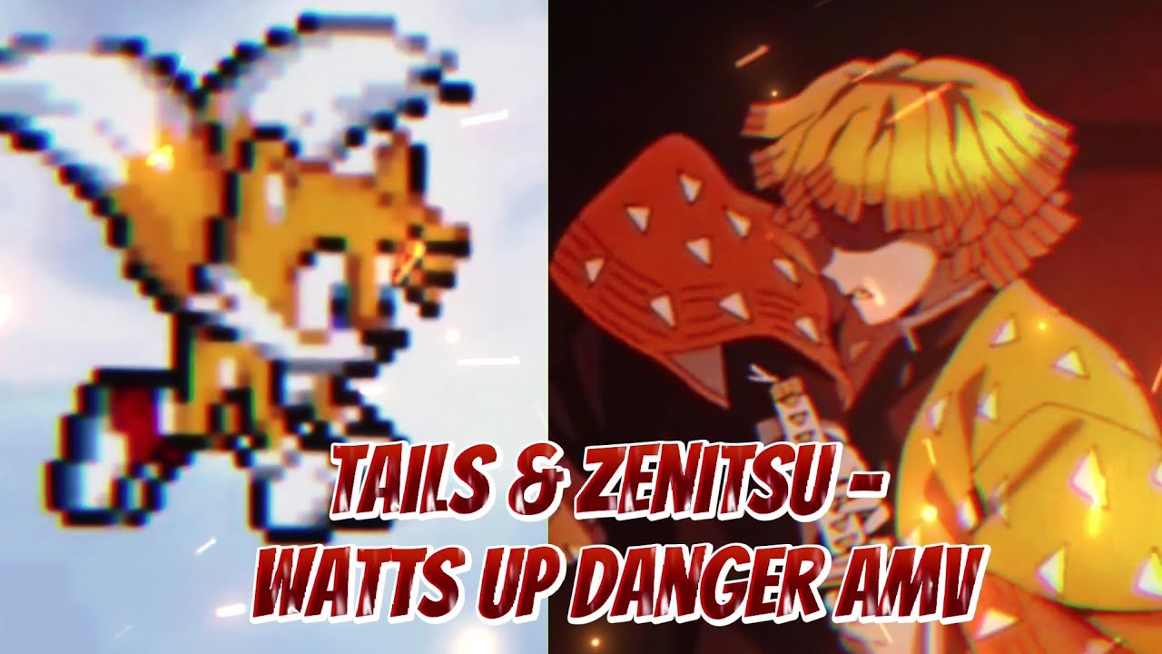 Tails & Zenitsu - Watts Up Danger AMV - YouTube