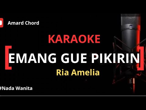 Karaoke Emang Gue Pikirin - Ria Amelia  Nada Wanita