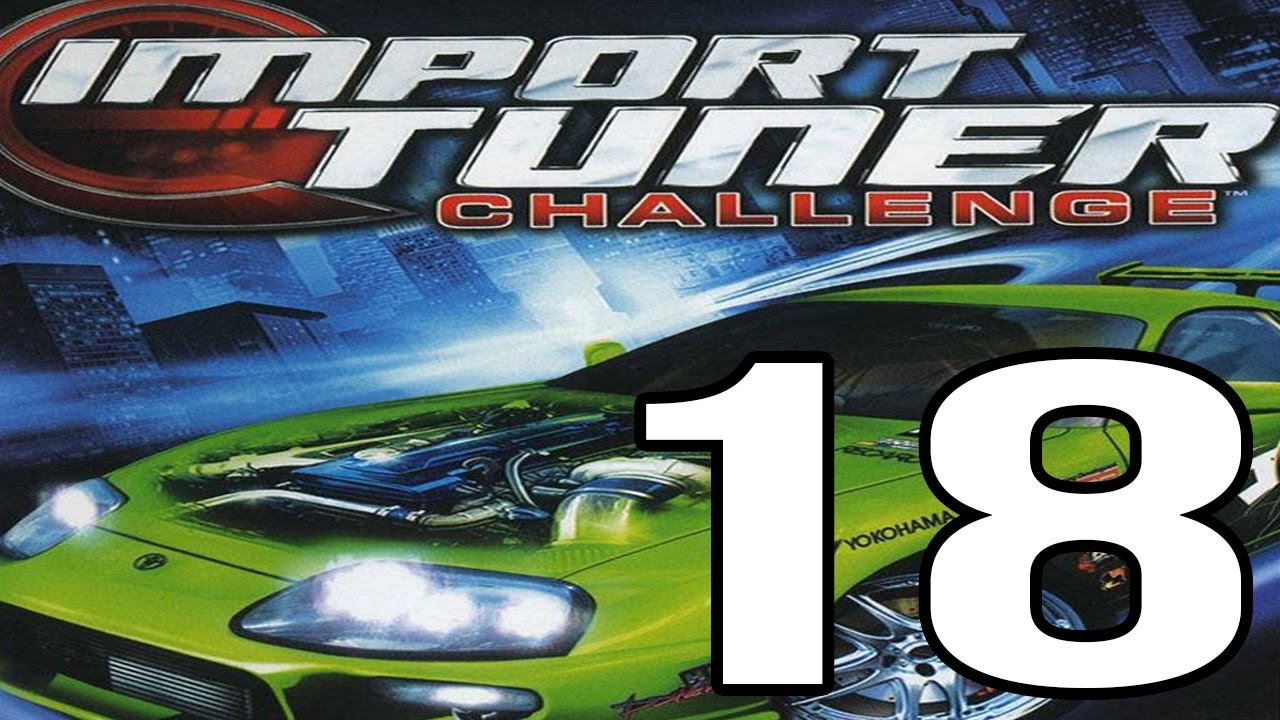 Import Tuner Challenge Playthrough Part 18 - YouTube