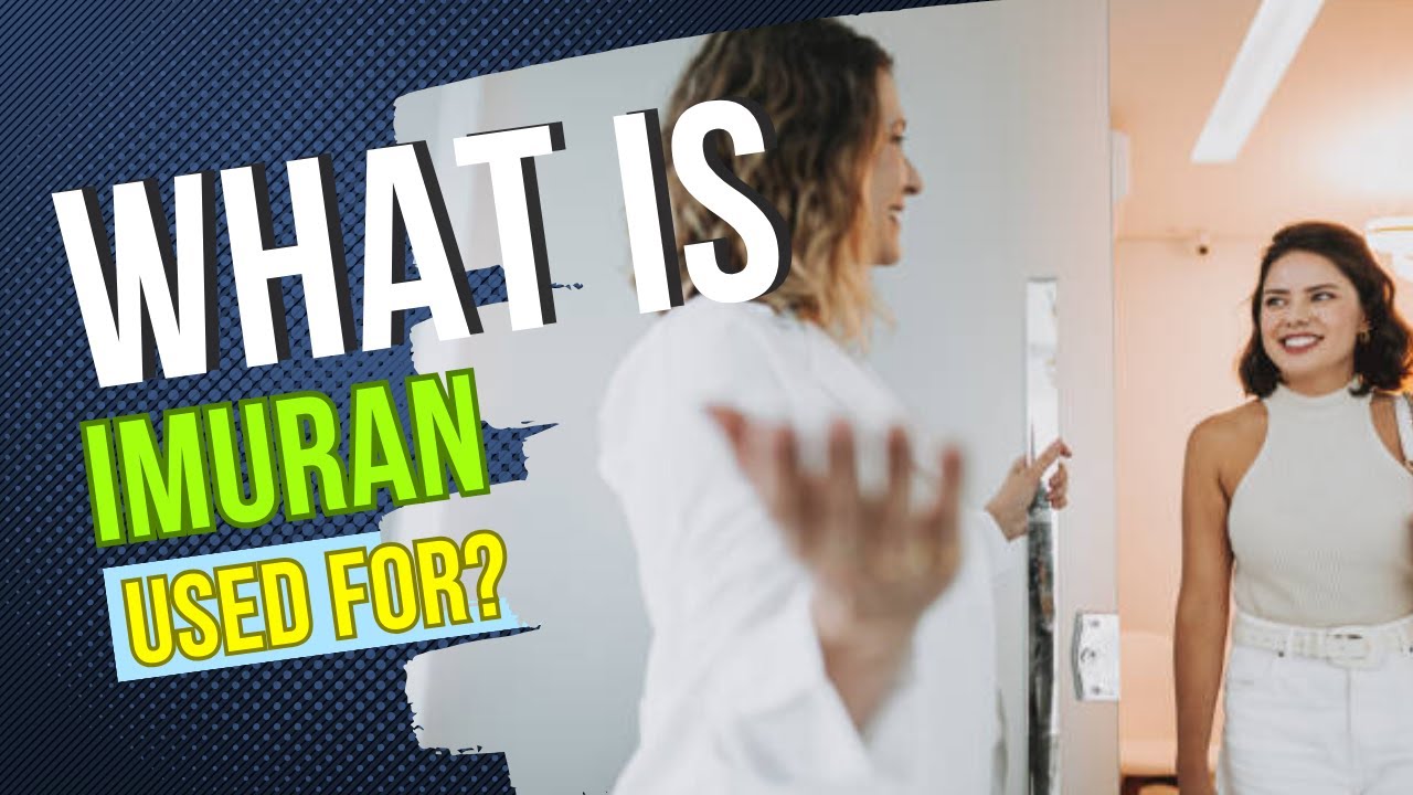 What is Imuran used for? Primary conditions treated, dosage ...