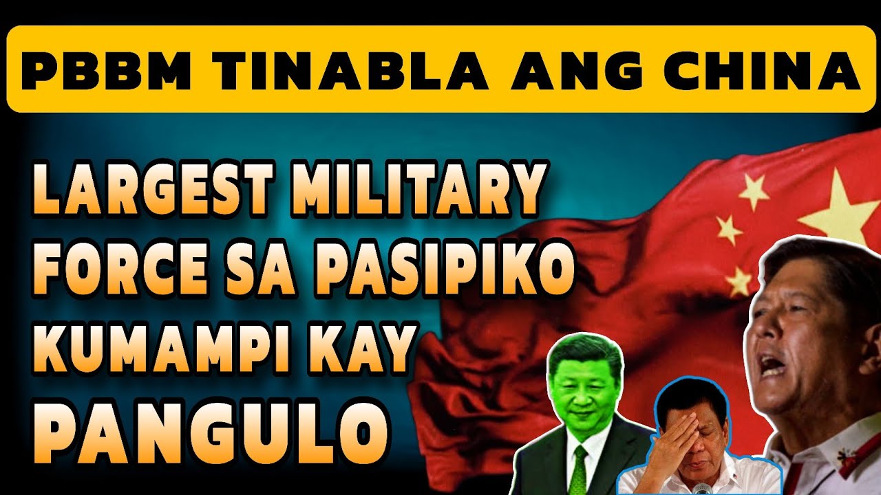 PBBM TINABLA ANG CHINA! LARGEST MILITARY FORCE SA PASIPIKO KUMAMPI KAY ...