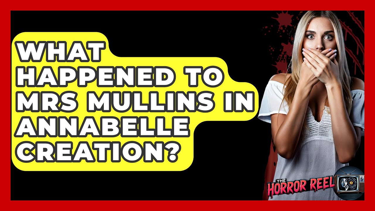 What Happened To Mrs Mullins In Annabelle Creation? - The Horror Reel ...