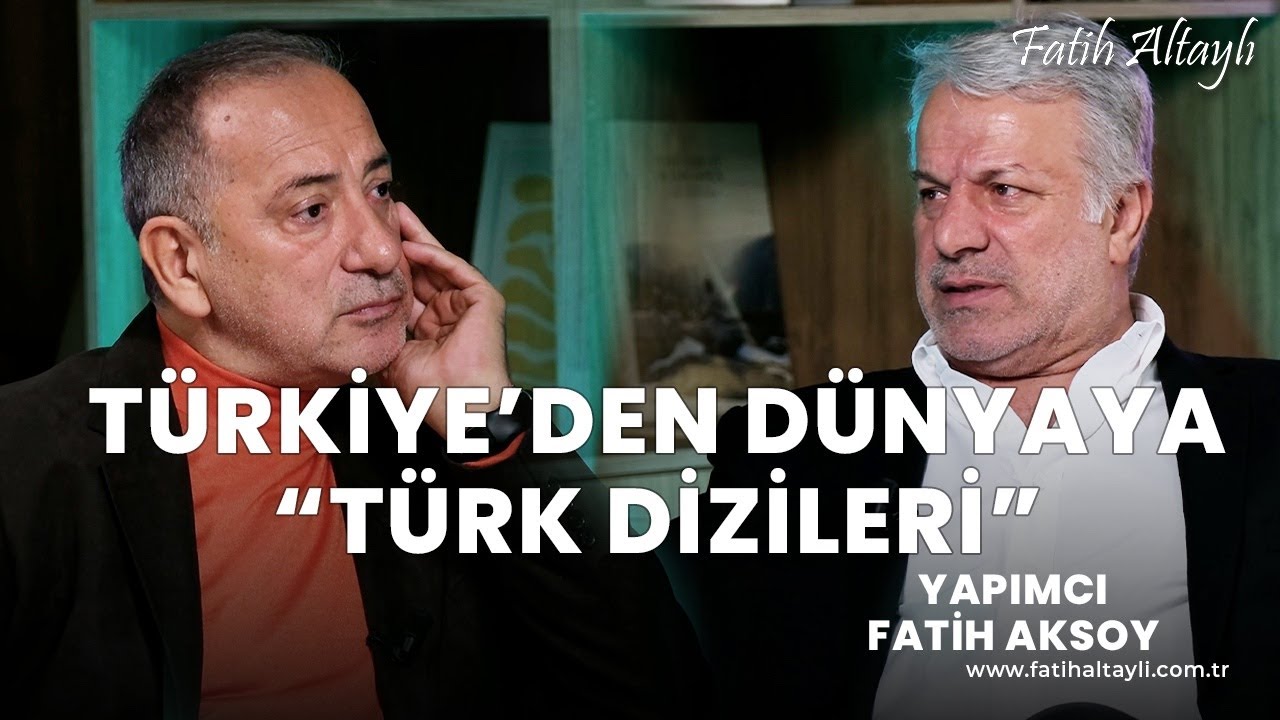 Fatih Altaylı ile Pazar Sohbeti: "Türkiye'den dünyaya Türk dizileri ...