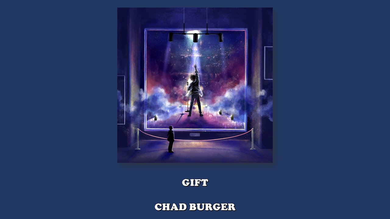 CHAD BURGER - GIFT/Lyrics - YouTube
