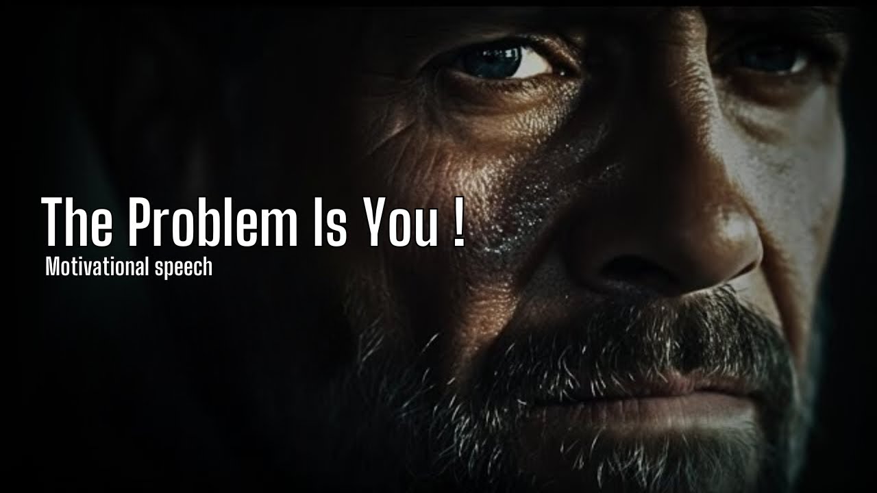 THE PROBLEM IS YOU - motivational Video - YouTube