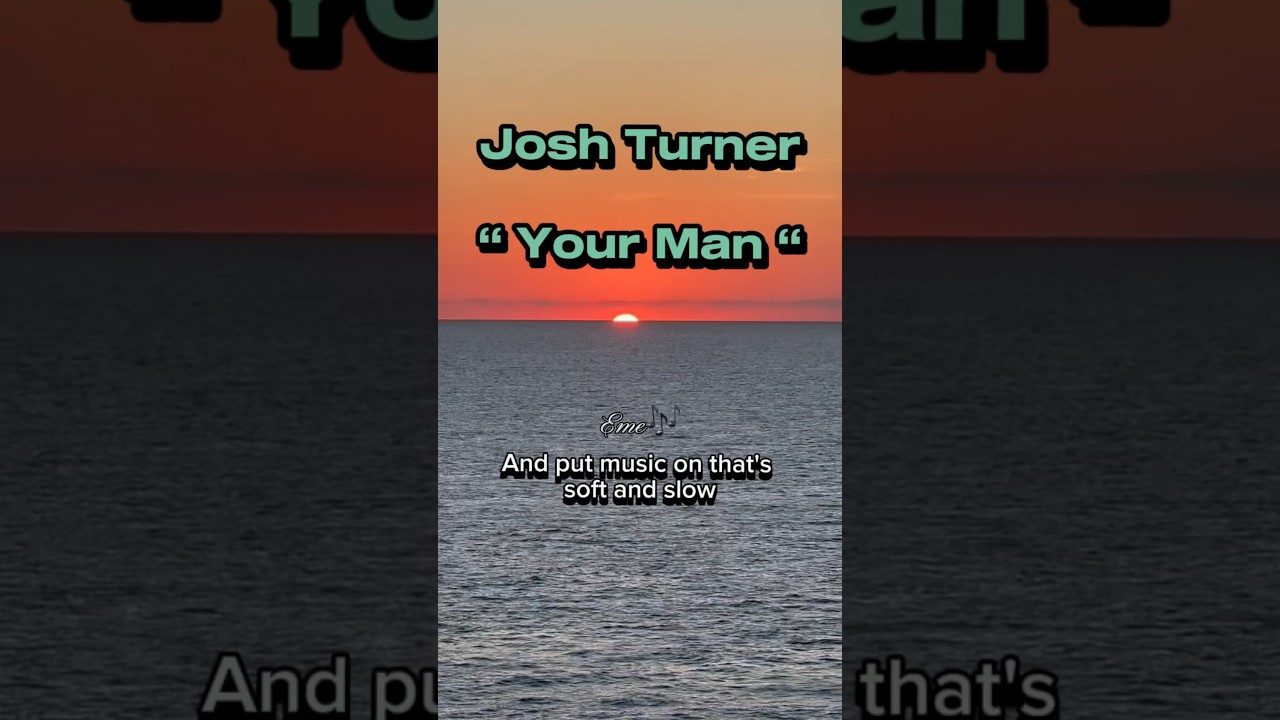 Your Man ~ Josh Turner ~ Lyrics ~ Video - YouTube