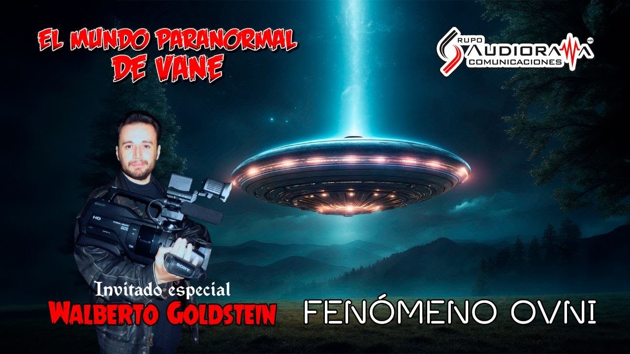 El Fenómeno OVNI con Walberto Goldstein en El Mundo Paranormal de Vane ...