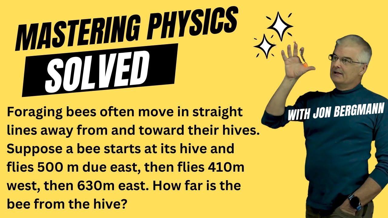Mastering Physics Solved! Foraging bees often move in straight lines away from and toward their ...
