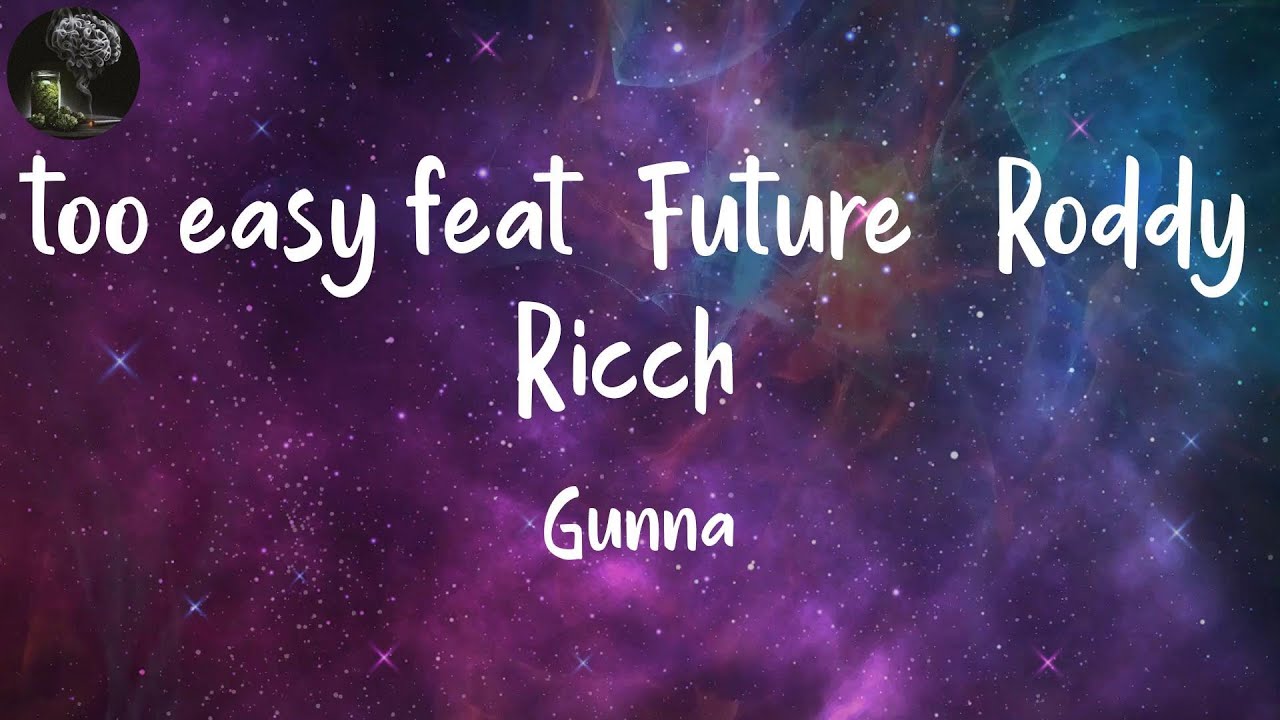 too easy[feat. Future & Roddy Ricch] (Lyrics) - Gunna - YouTube