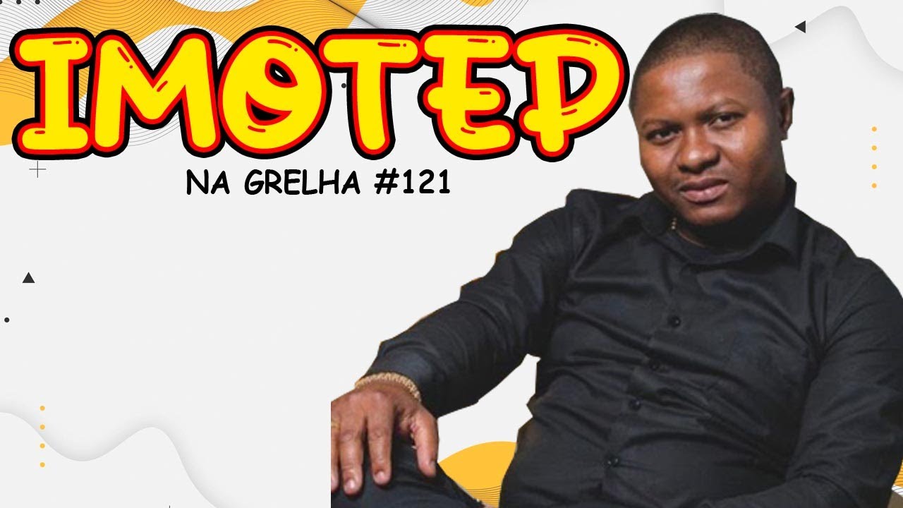 IMOTEP - NA GRELHA #121 - YouTube