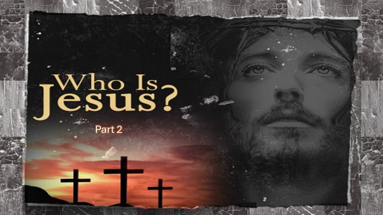 “Who is Jesus” - Part Two December 1, 2024 - YouTube