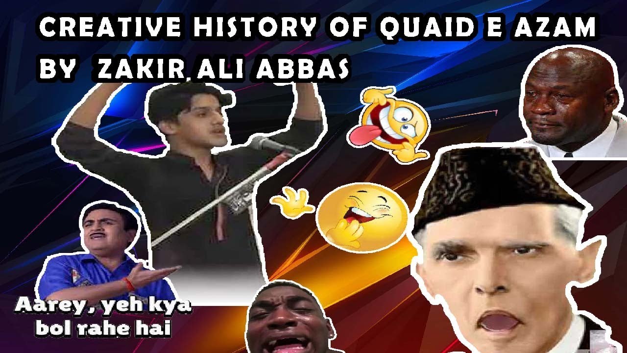 Meme Completion - Creative History of Quaid-e-Azam by Zakir Ali Abbas ...