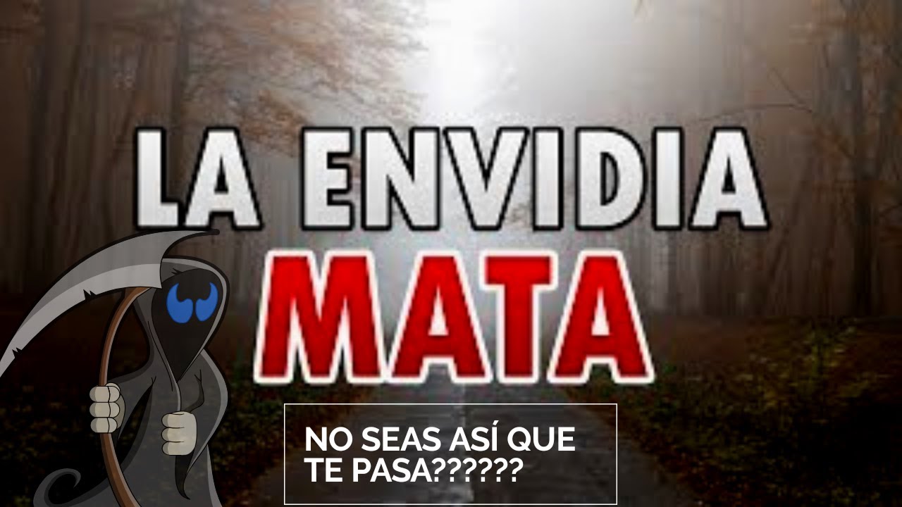 La envidia mata el alma y la envenena.(MI REFLEXIÓN) - YouTube