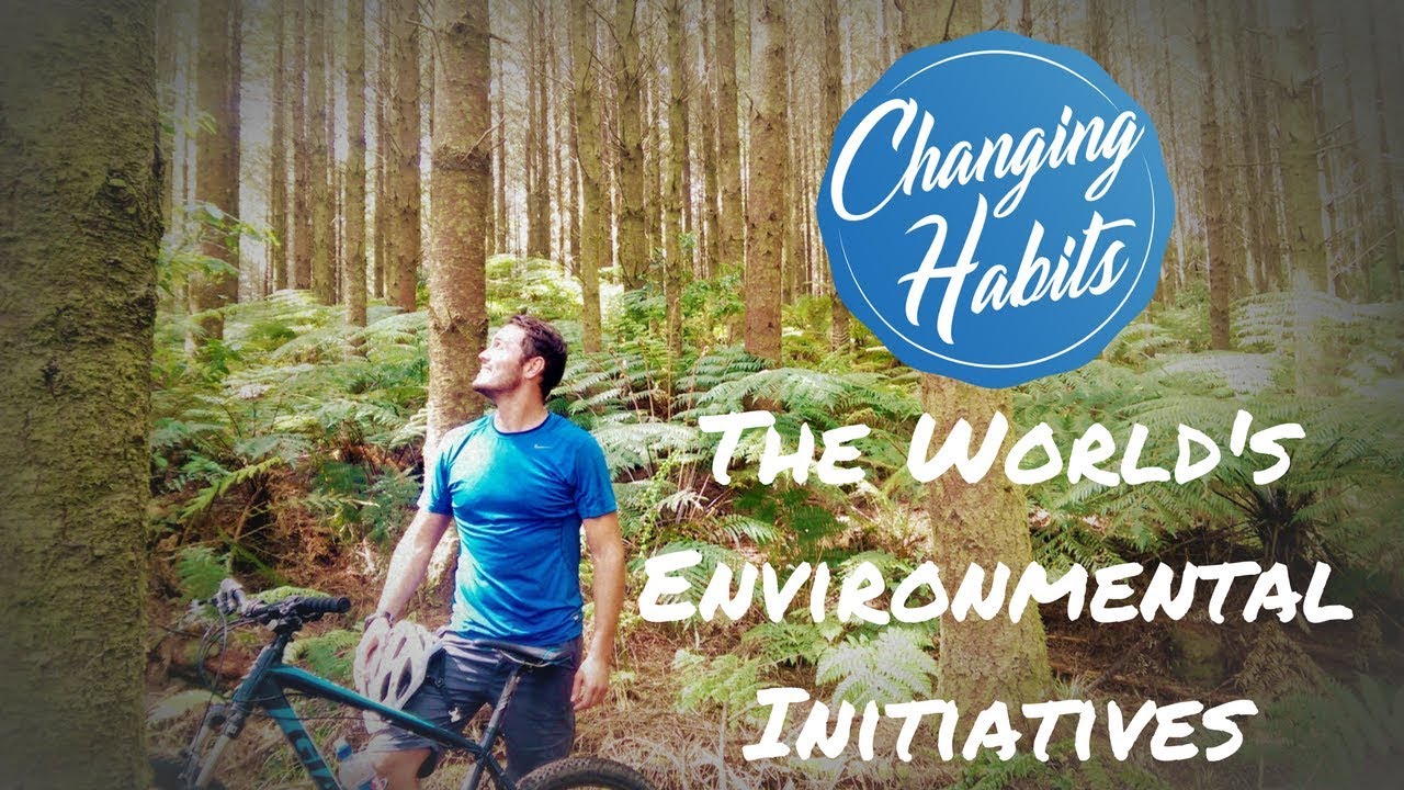 Changing Habits Movement - Spread the World's Environmental Initiatives ...
