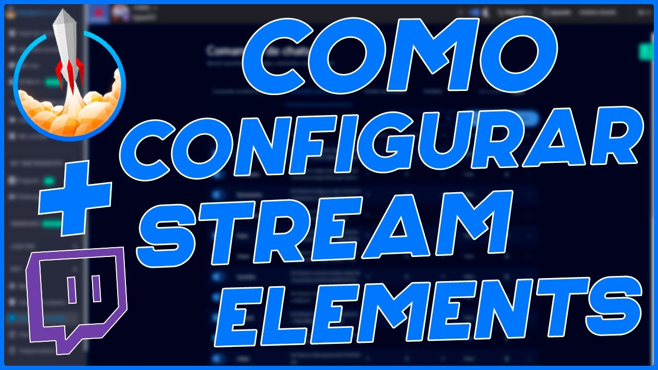 COMO CONFIGURAR STREAMELEMENTS PARA TWITCH EN 2020!! | byxavi - YouTube
