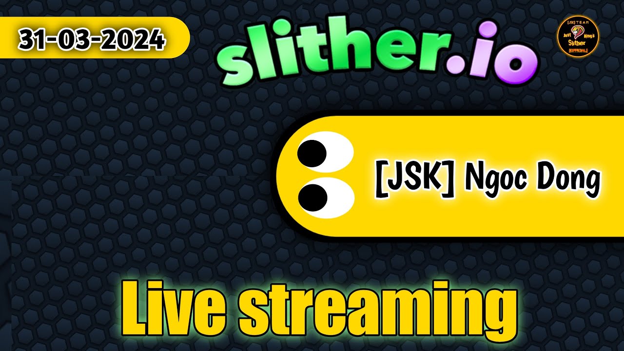#Slither.io 🐍 | Live Streaming | 31-03-2024 | [JSK] Ngoc Dong | JSK ...
