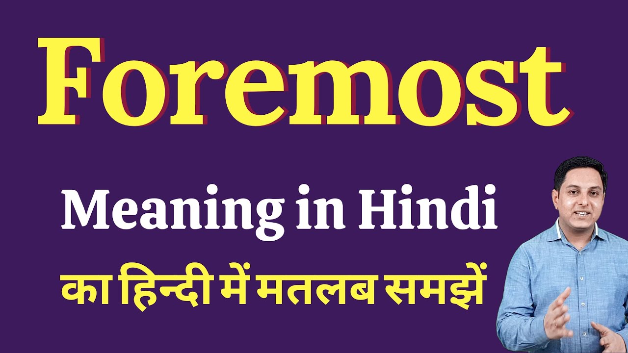 Foremost Meaning In Hindi Foremost Ka Kya Matlab Hota Hai Spoken