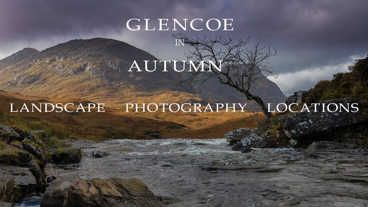 GLENCOE IN AUTUMN LANDSCAPE PHOTOGRAPHY LOCATIONS IN 4K - YouTube