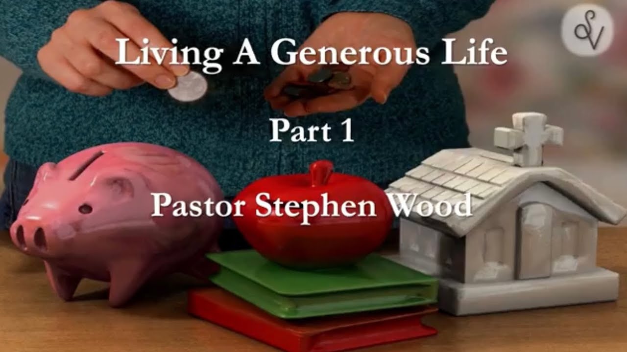 Living A Generous Life Part 1 - YouTube