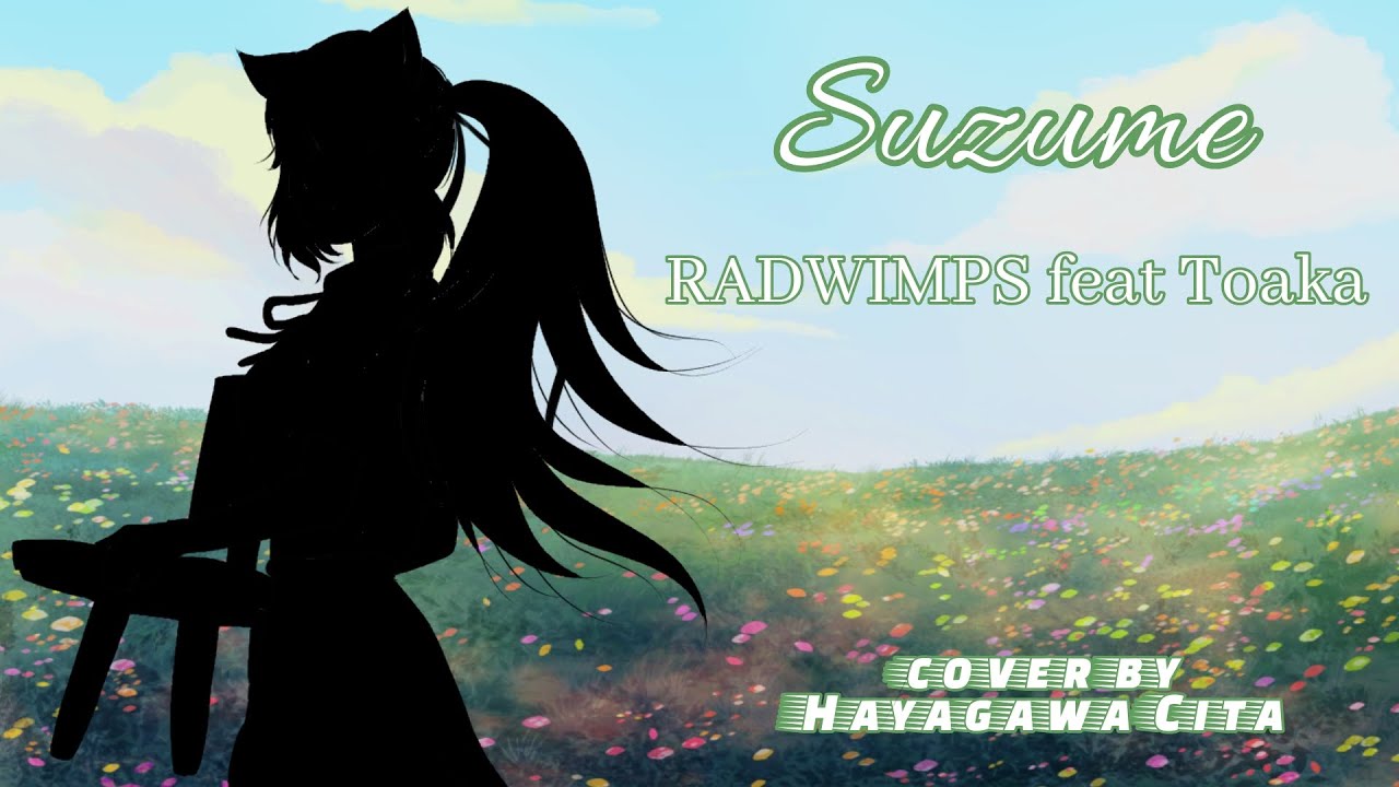 Suzume - RADWIMPS feat Toaka - Ost.Suzume no Tojimari (Cover ...