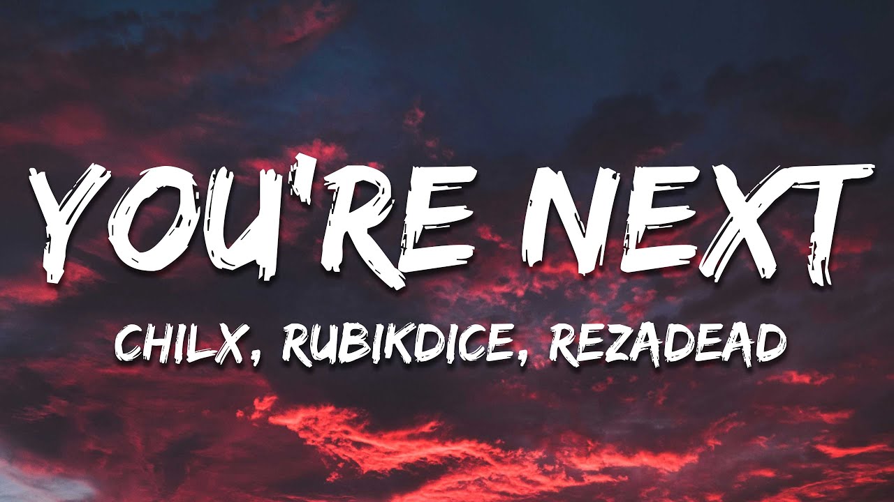 Chilx, Rubikdice, RezaDead - YOU'RE NEXT - YouTube