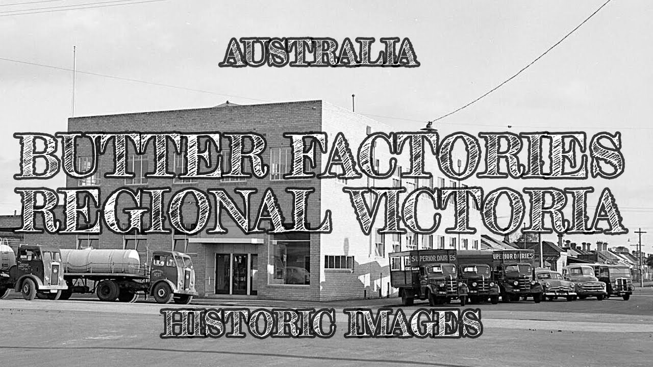 Historic images : Butter Factories : Victoria Australia - YouTube