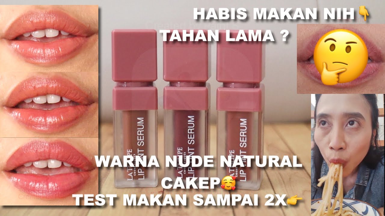 LA TULIPE LIP TINT SERUM SHADE BARU SEMUA WARNA NUDE CAKEP 😍|TAHAN LAMA PAKAI MAKAN? |Maria ...