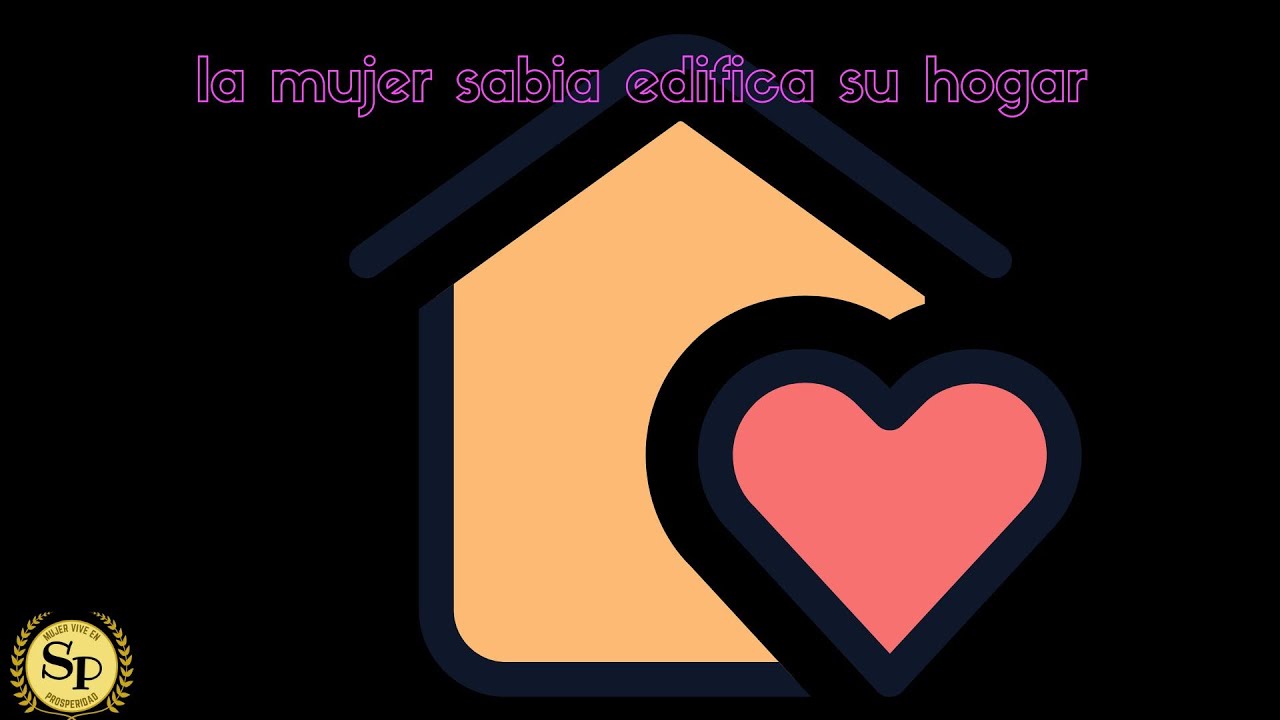 La mujer Sabia Edifica su hogar - YouTube