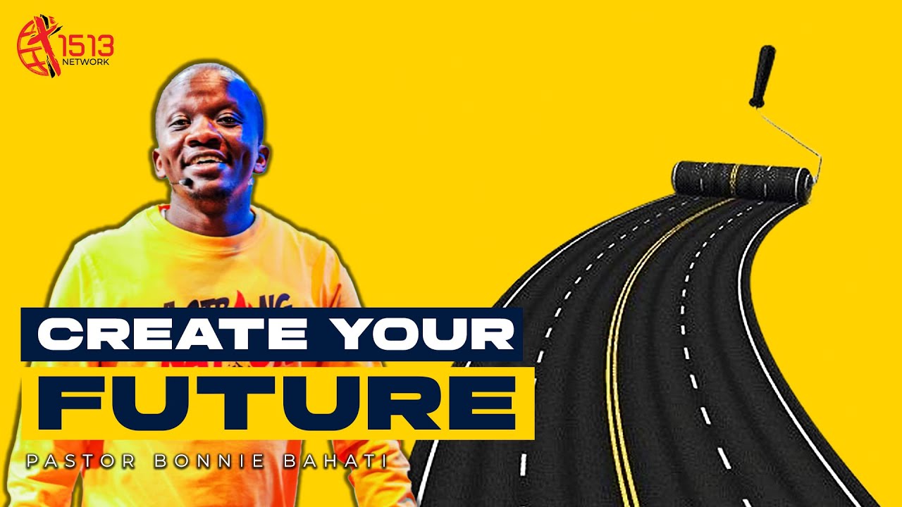 PASTOR BONNIE BAHATI | CREATE YOUR FUTURE - YouTube