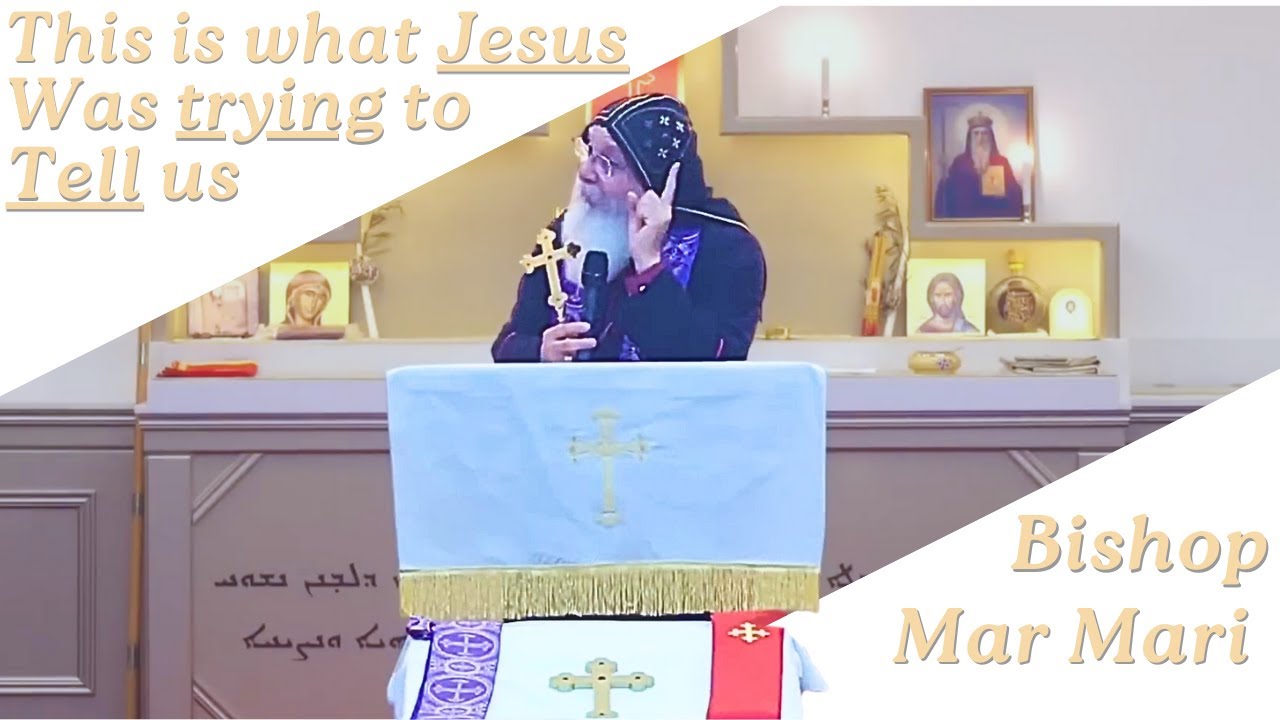 This is What Jesus Tried to Tell Us all This Time - Bishop Mar Mari ...