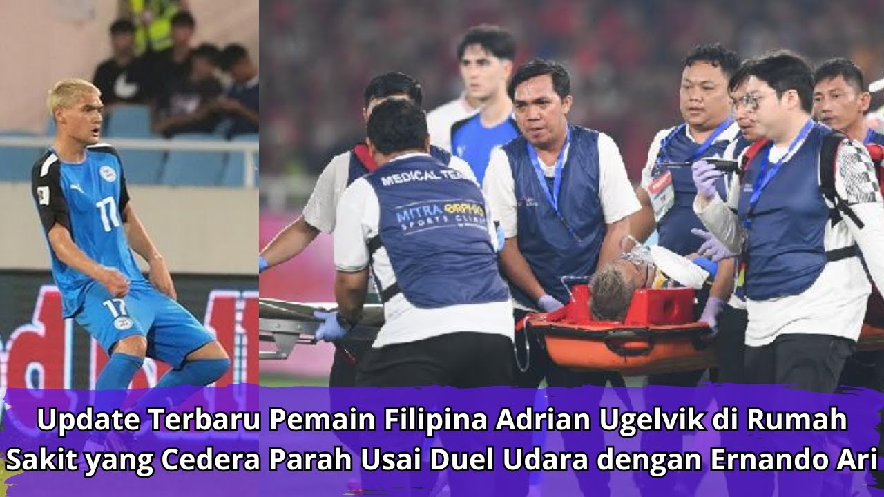 Inilah Keadaan Pemain Filipina Adrian Ugelvik Usai Cedera Parah Usai ...