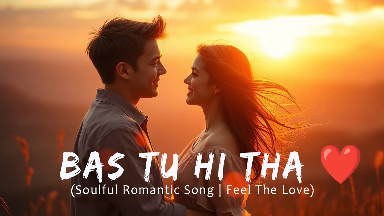 Bas Tu Hi Tha ️ | New Hindi Romantic Song 2025 | Heart Touching Love ...