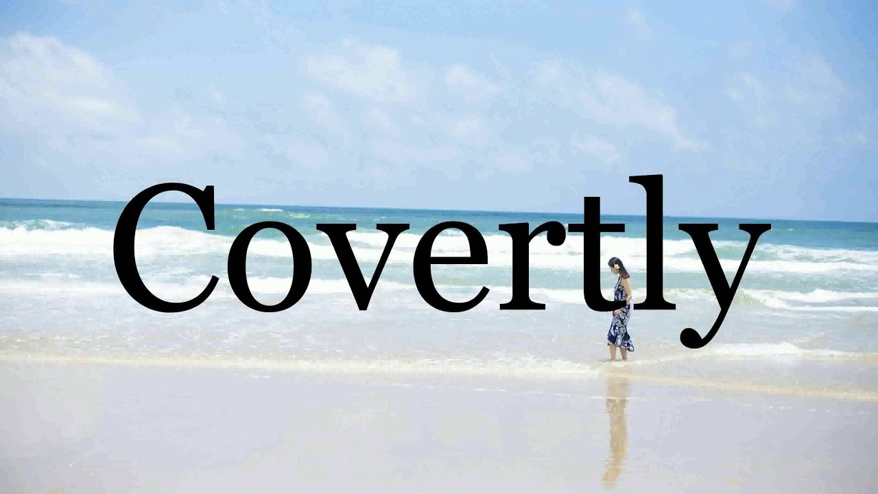 How To Pronounce Covertly🌈🌈🌈🌈🌈🌈Pronunciation Of Covertly - YouTube