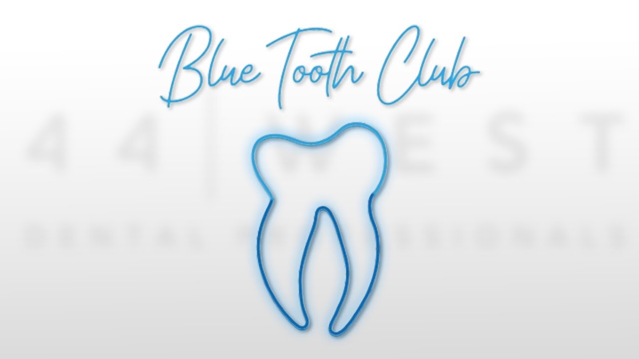 Blue Tooth Club | Dental Membership Plan | 44 West Dental Professionals ...